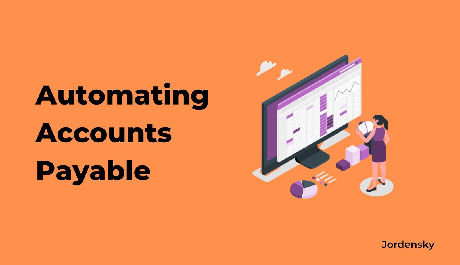 Streamline Your Accounts Payable Process with Automation: Benefits and Best Practices | Jordensky